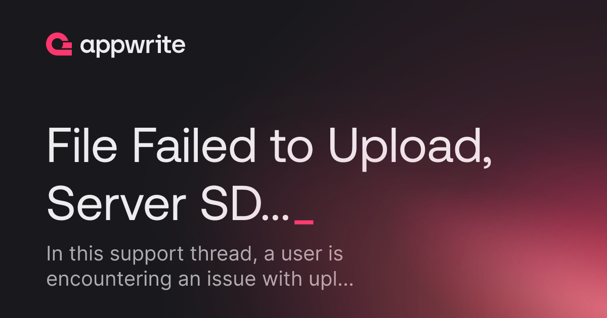 File Failed To Upload Server Sdk Node Threads Appwrite